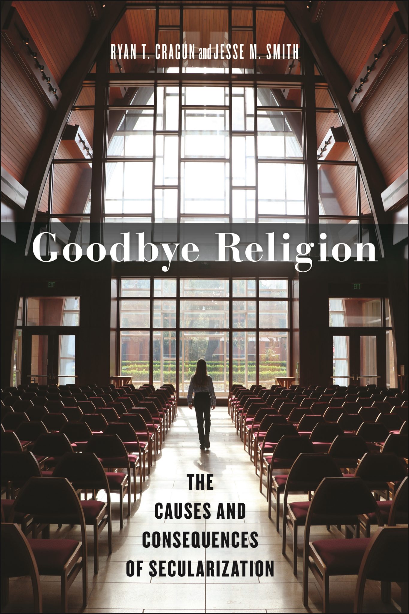 Goodbye Religion: The Causes and Consequences of Secularization – Ryan ...